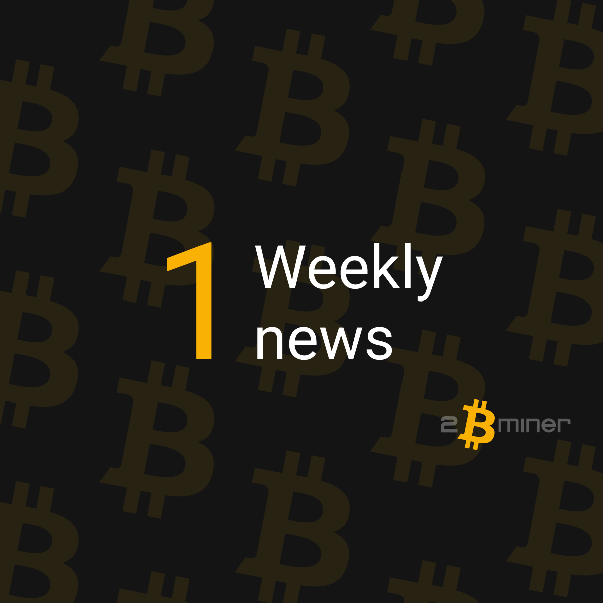 1# Weekly news | 2BMiner