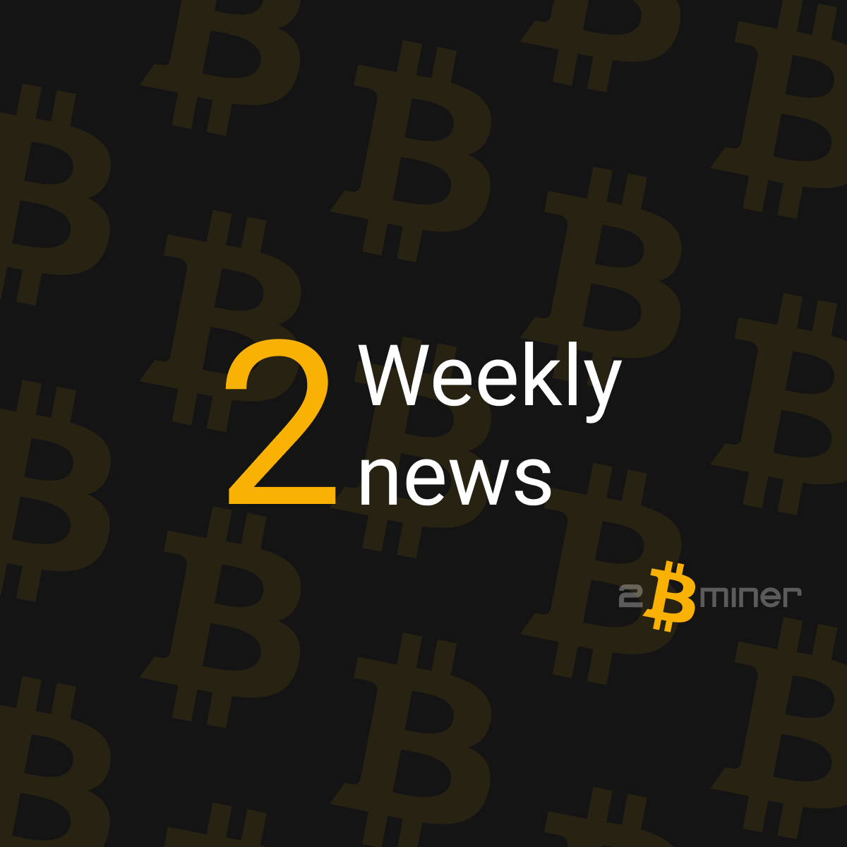 2# Weekly news | 2BMiner